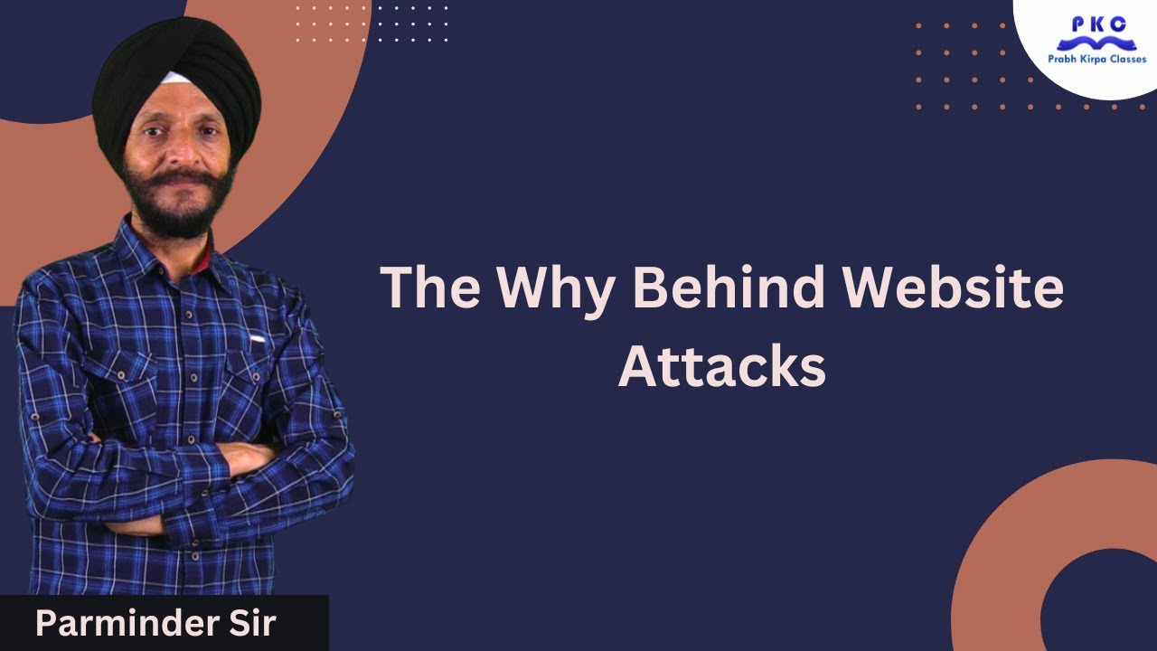 The Why Behind Website Attacks - Prabh Kirpa Classes